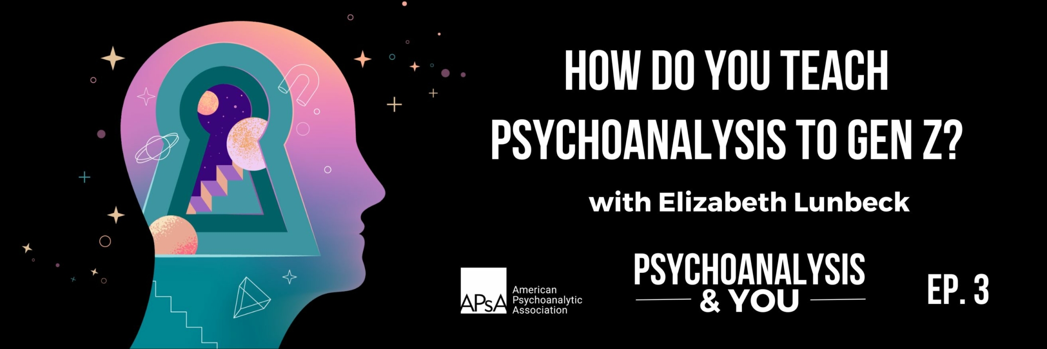 Psychoanalysis & You: Episode 3 – American Psychoanalytic Association